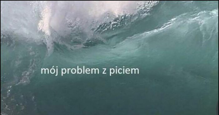 Mój problem z piciem, 20 letni ja myślący że to przejściowe memy, gify i śmieszne obrazki ...