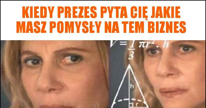 Kiedy prezes pyta Cię jakie masz pomysły na tem biznes memy, gify i ...