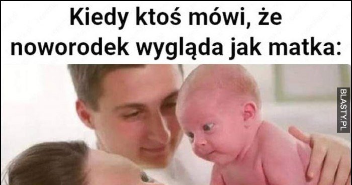 Kiedy ktoś mówi, że noworodek wygląda jak matka przeróbka memy, gify i ...