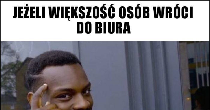 Jeżeli większość osób wróci do biura memy, gify i śmieszne obrazki ...