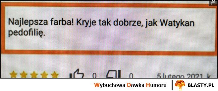 Najlepsza farba, kryje tak dobrze jak Watykan pedofilię ocena recenzja ...