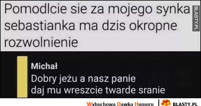 Pomódlcie się za mojego synka Sebastianka, ma dziś okropne rozwolnienie ...