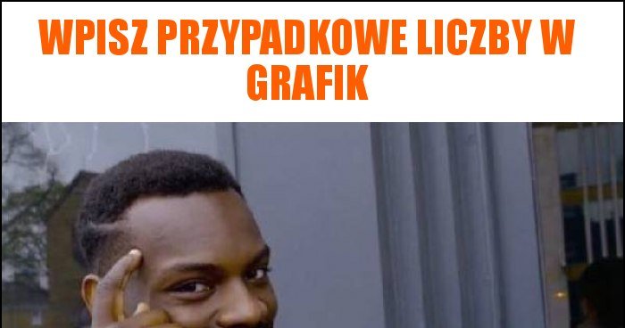 Wpisz przypadkowe liczby w grafik memy, gify i śmieszne obrazki ... Wpisz przypadkowe liczby w grafik memy, gify i śmieszne obrazki ...