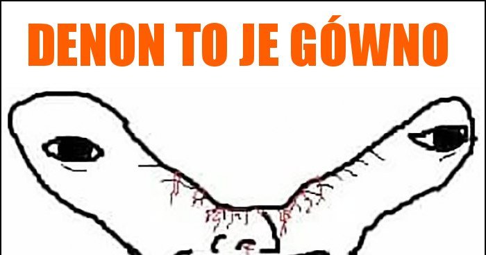 DENON TO JE GÓWNO memy, gify i śmieszne obrazki facebook, tapety ...
