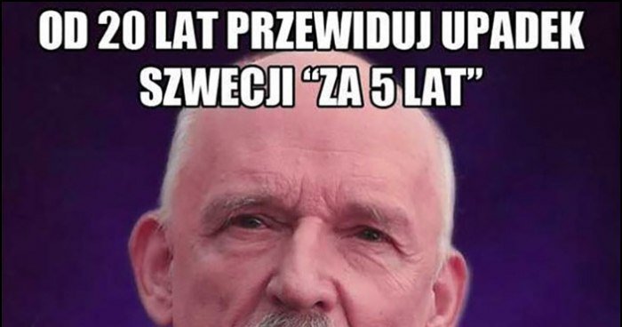 Korwin od 20 lat przewiduj upadek Szwecji za 5 lat, zapomnij ...