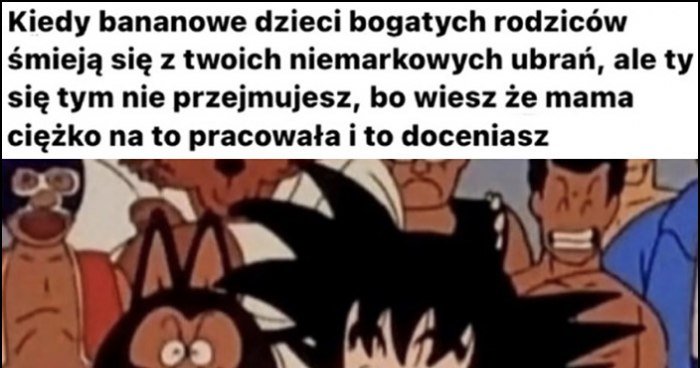 Kiedy bananowe dzieci śmieją się z niemarkowych ubrań, ale ty się tym ...