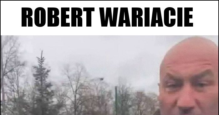 Robert wariacie memy, gify i śmieszne obrazki facebook, tapety ...