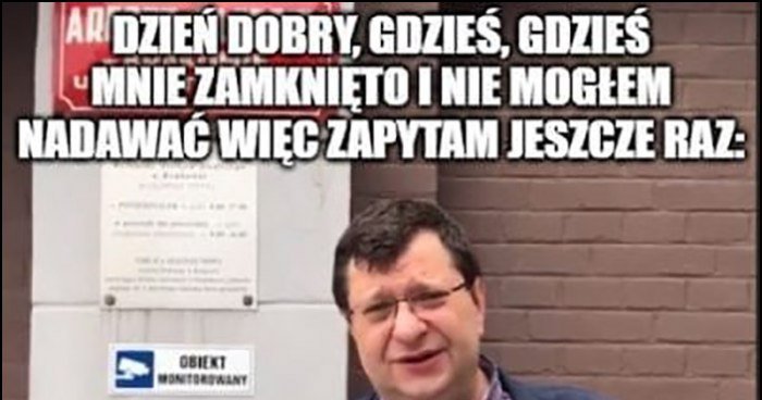 Zbigniew Stonoga: dzień dobry, gdzieś mnie zamknięto i nie mogłem ...