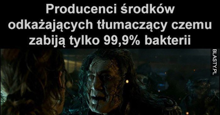 Producenci środków odkażających tłumaczący czemu zabijają tylko 99% ...