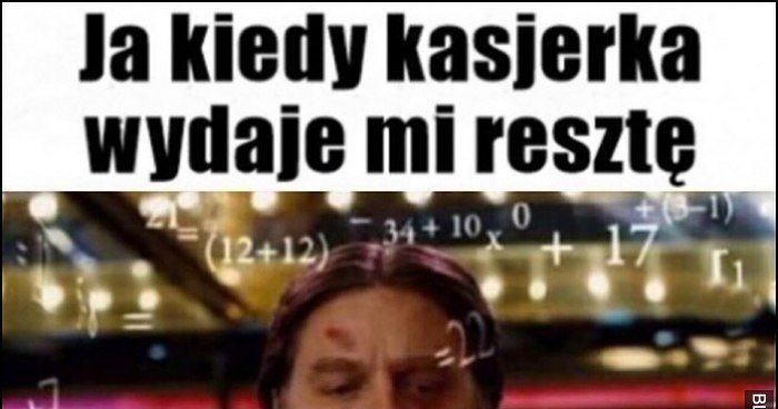 Ja kiedy kasjerka wydaje mi resztę liczy obliczenia w głowie memy, gify ...