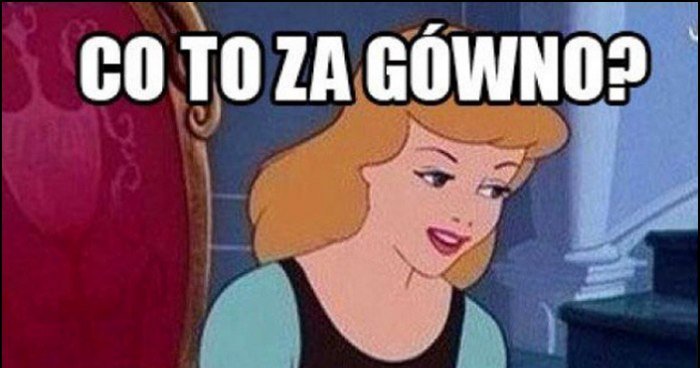 Kopciuszek co to za gówno? Chciałam air maxy memy, gify i śmieszne ...