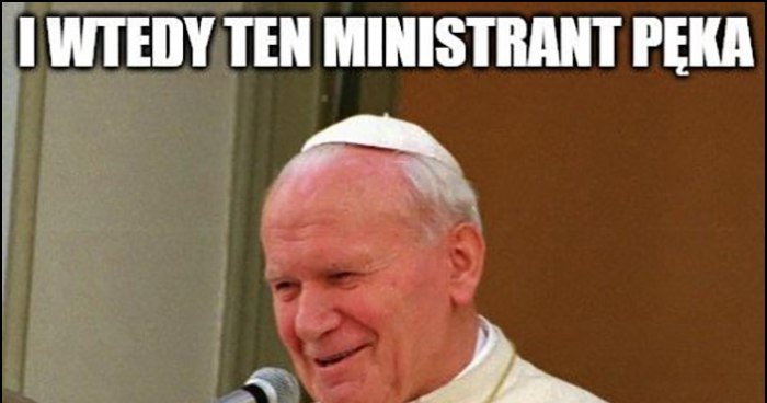 I wtedy ten ministrant pęka papież Jan Paweł II memy, gify i śmieszne ...