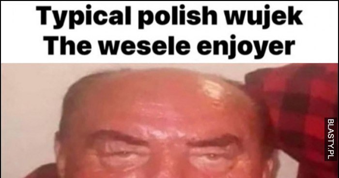 Typical polish wujek the wesele enjoyer memy, gify i śmieszne obrazki ...