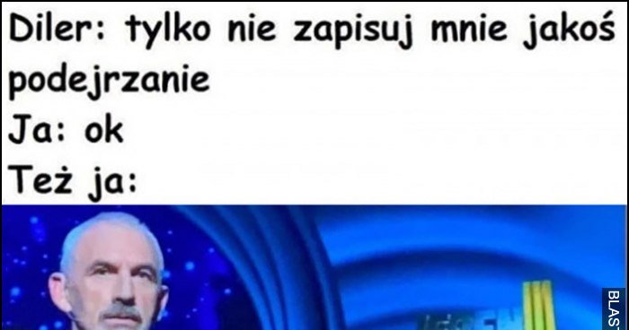 Diler: tylko nie zapisuj mnie jakoś podejrzanie, ja ok, też ja: Marek ...