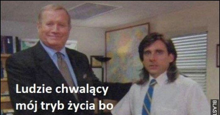 Ludzie chwalący mój tryb życia bo nie piję i nie palę vs ja uzależniony ...