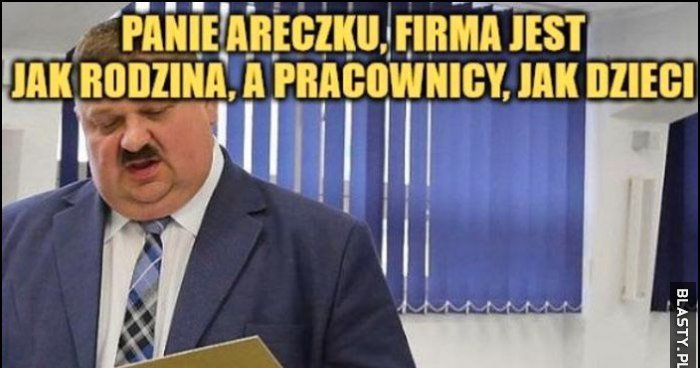 Janusz Alfa: Panie Areczku, firma jest jak rodzina, a pracownicy jak ...