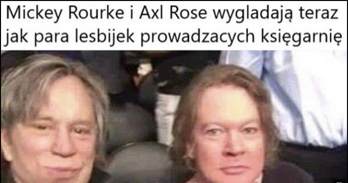 Mickey Rourke i Axl Rose wyglądają teraz jak para lesbijek prowadzących ...