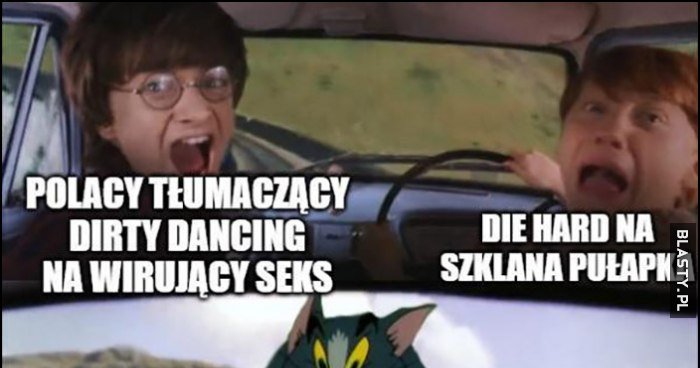 Polacy tłumaczący Dirty Dancing jako Wirujący Seks, Die Hard jako ...