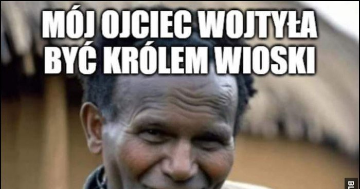 Mój ojciec Wojtyła był królem wioski, on kochać dzieci przyjechać do ... Mój ojciec Wojtyła był królem wioski, on kochać dzieci przyjechać do ...