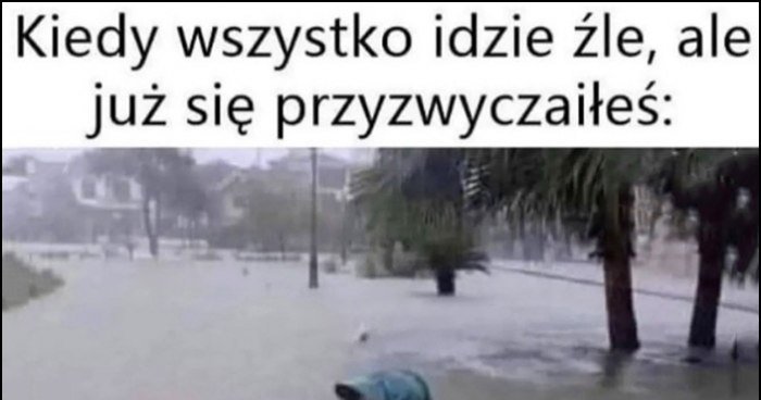 Kiedy wszystko idzie źle, ale już się przyzwyczaiłeś chłopak facet ...
