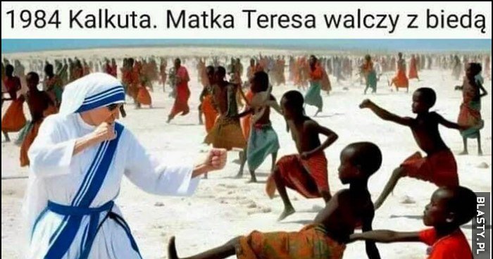 1984 Kalkuta, Matka Teresa walczy z biedą dosłownie walczy z czarnymi ...