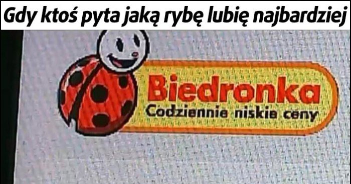 Gdy ktoś pyta jaką rybę lubię najbardziej Biedronka Filet KurWo memy ...