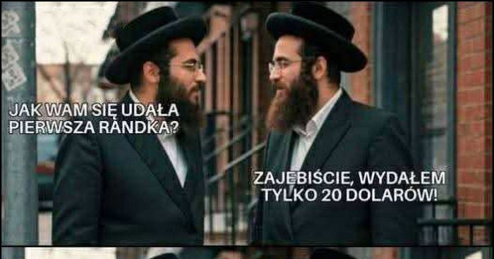 Żydzi Żyd: jak wam się udała pierwsza randka? Wydałem tylko 20 dolarów ...